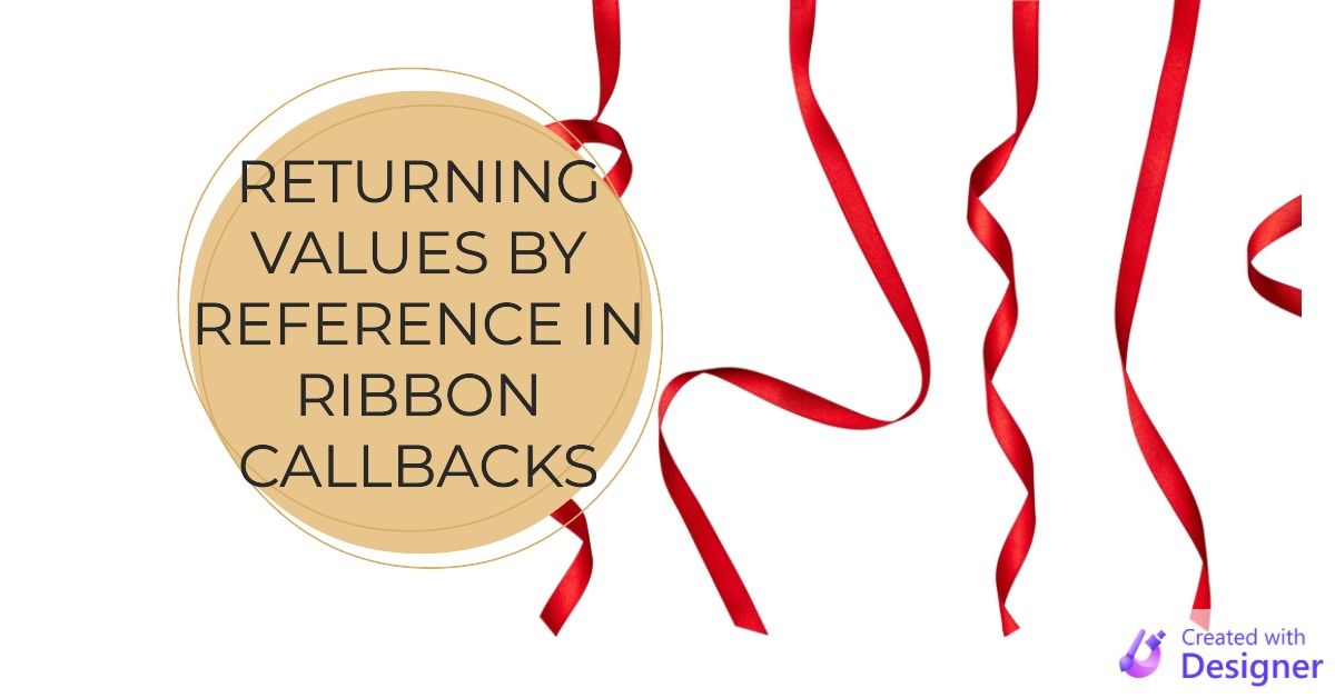 Returning Values By Reference in Ribbon Callbacks